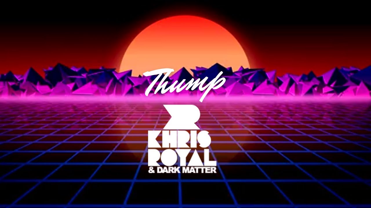 Thump (Lyric Video) - Khris Royal and Dark Matter - YouTube