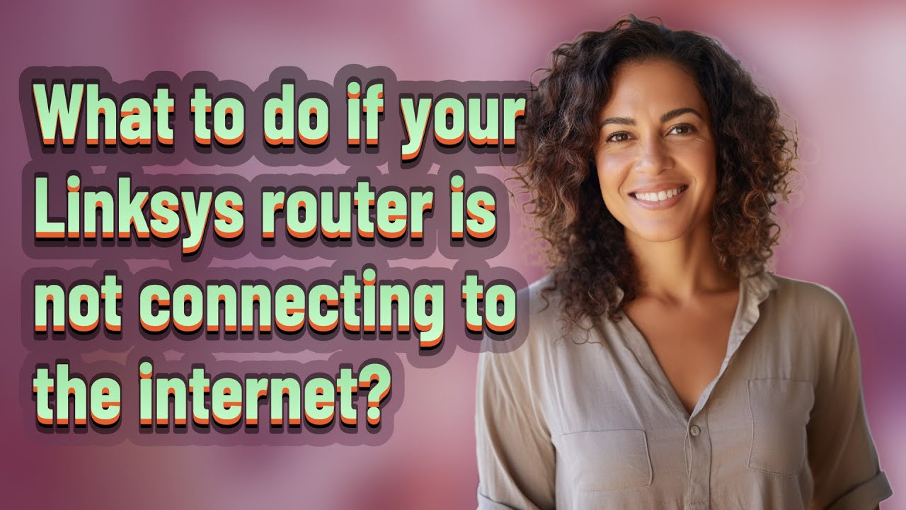 What to do if your Linksys router is not connecting to the internet ...