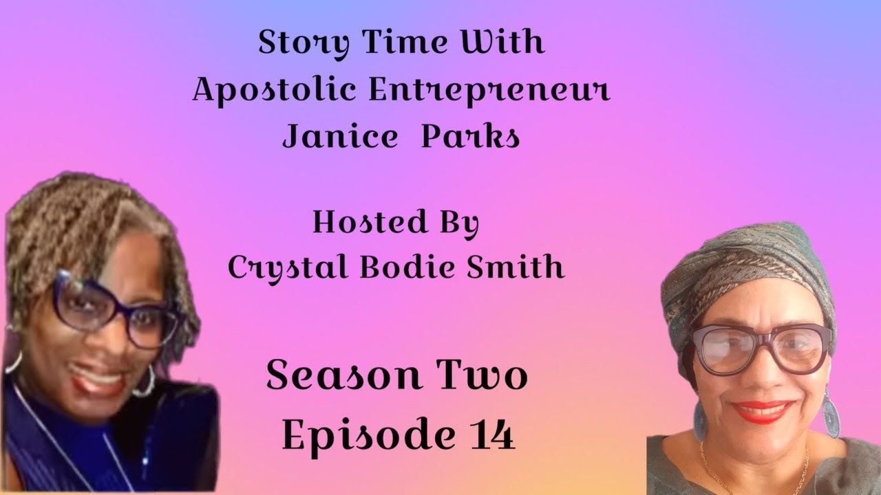 Story Time Podcast w/ Apostolic Entrepreneur Janice Parks Full Season ...
