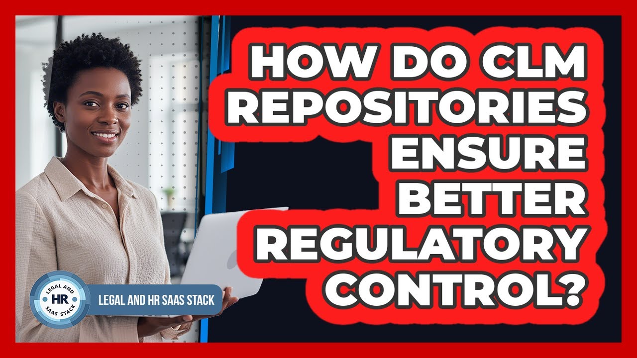 How Do CLM Repositories Ensure Better Regulatory Control? - YouTube