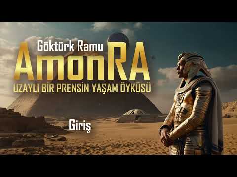 Göktürk Ramu - Amon Ra - Giriş