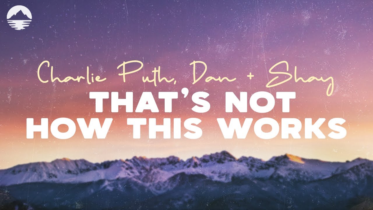 Charlie Puth, Dan + Shay - That's Not How This Works | Lyrics - YouTube