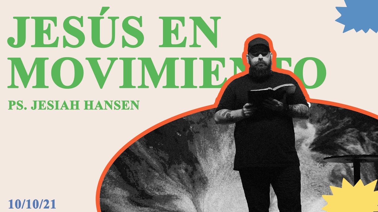 Jesús en movimiento – Ps Jesiah Hansen - YouTube