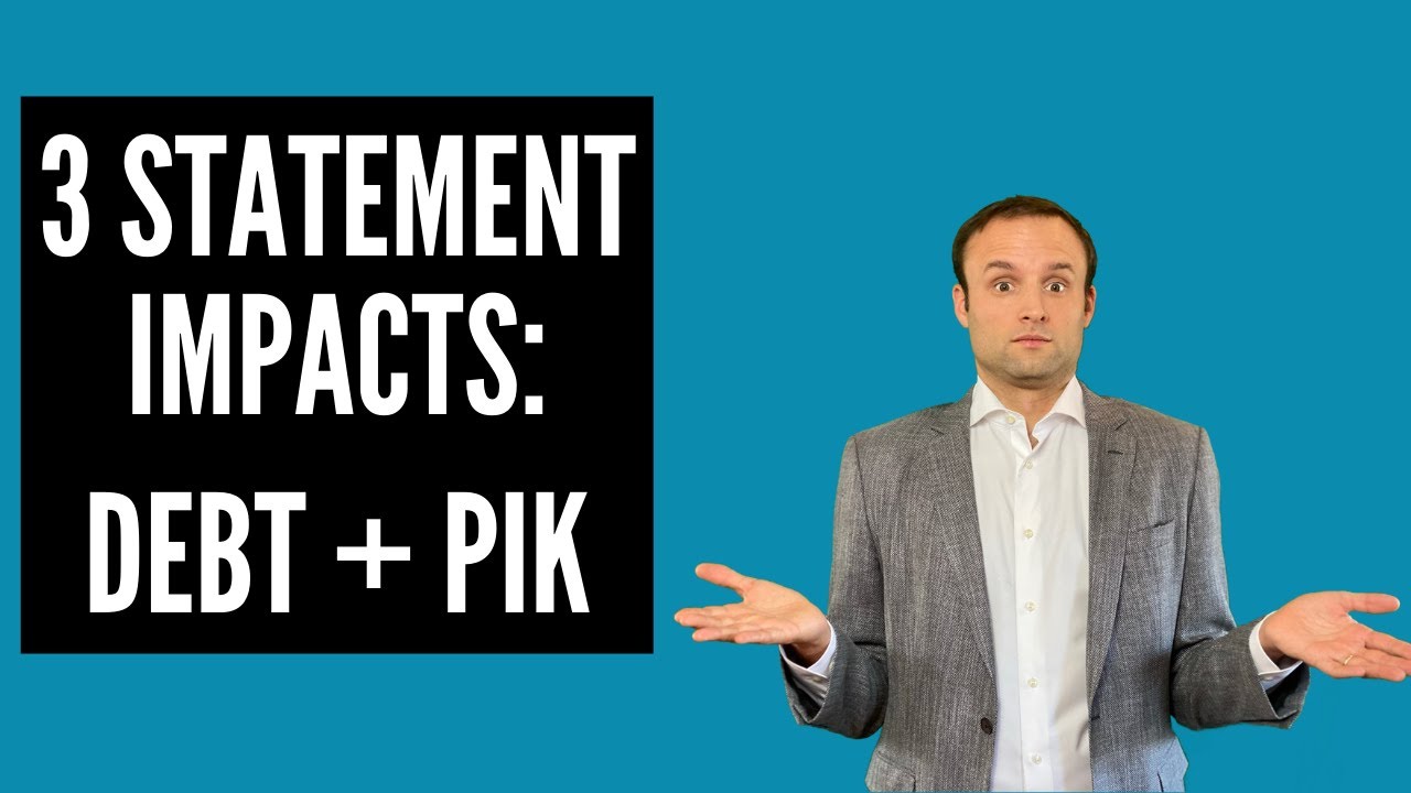 3 Statement Impact - Debt + Paid-In-Kind (PIK) - Investment Banking ...