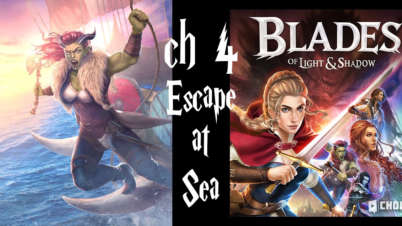 The New Love Interest: Blades of Light and Shadow Ch 4 Escape at Sea ...