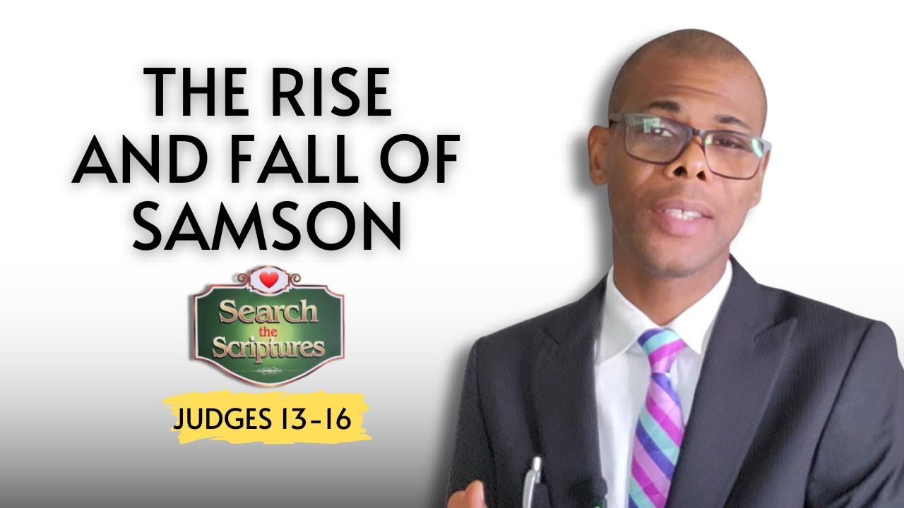 Judges 13-16 | THE RISE AND FALL OF SAMSON | Search the Scriptures| # ...