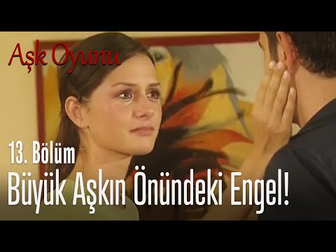 Büyük aşkın önündeki engel! - Aşk Oyunu 13. Bölüm