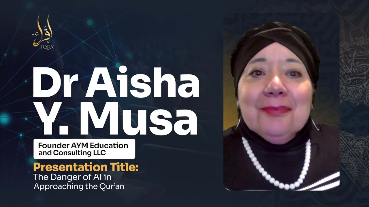 The Danger of AI in Approaching the Qur'an | Dr Aisha Y Musa - YouTube