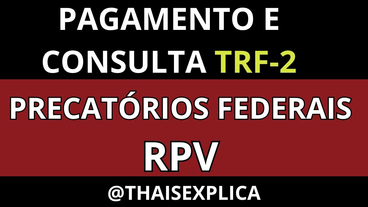 PAGAMENTO PRECATÓRIO E RPV DO TRF-2. CONSULTA DOS VALORES DEPOSITADOS EXERCÍCIO 2022 E 2023 ...