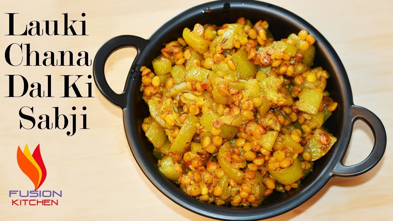 Lauki Chana Dal Ki Sabji | Ghiya Chana Dal | Channa Dal Recipe | Masala ...