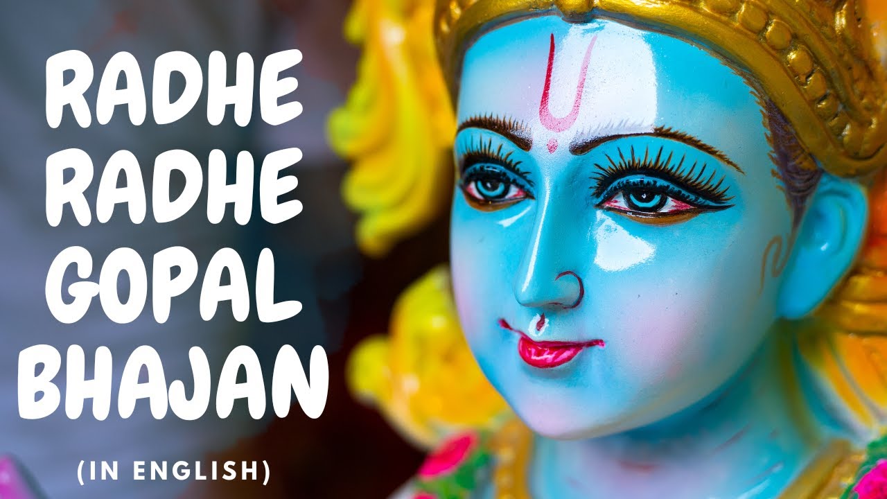 RADHE RADHE GOPAL BHAJAN IN ENGLISH - YouTube
