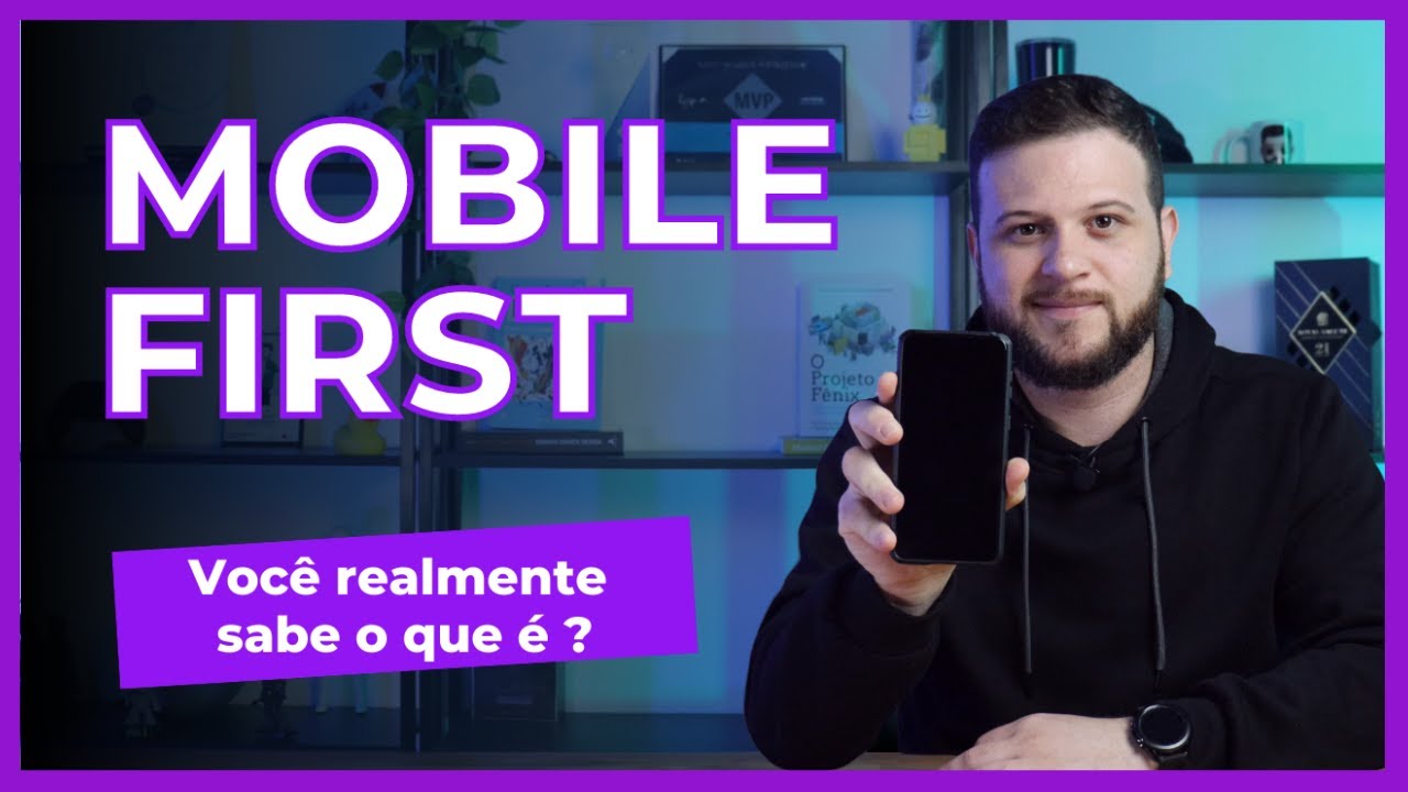 ENTENDA O QUE É MOBILE FIRST - YouTube