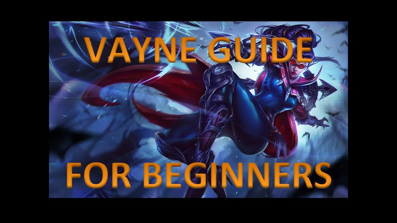 Vayne Guide For Beginners (Season 5) - YouTube
