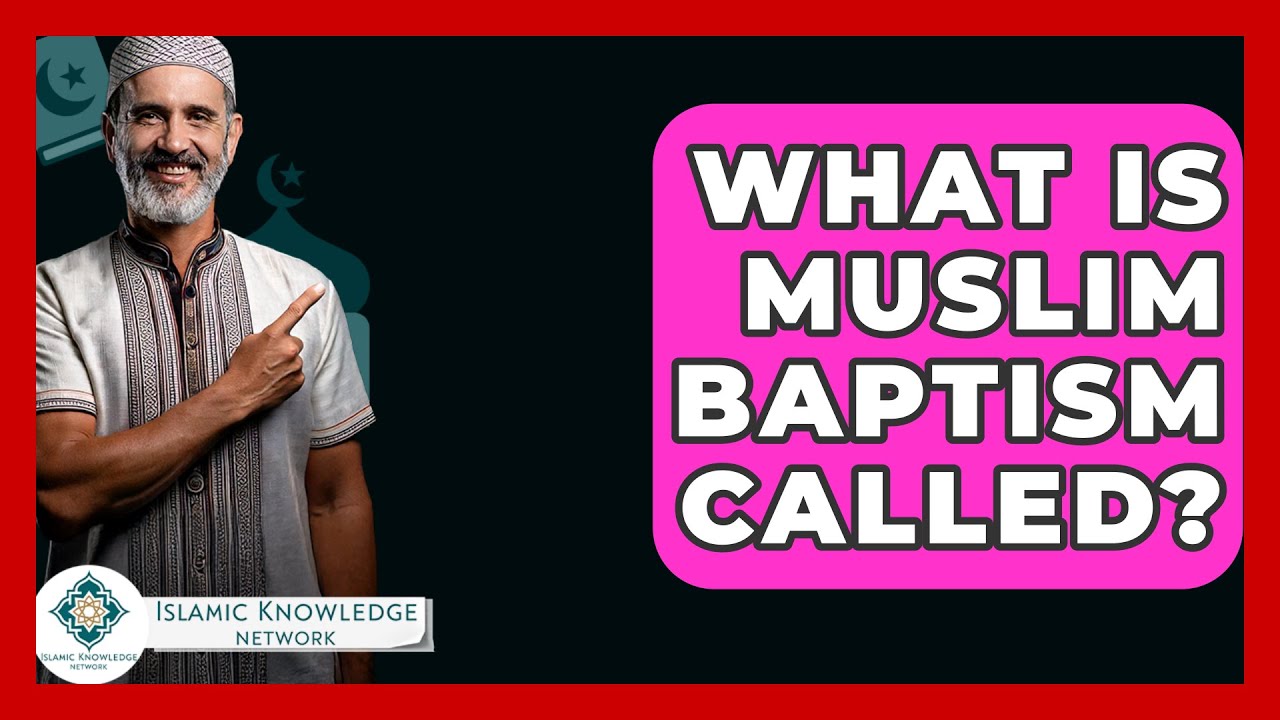 What Is Muslim Baptism Called? - Islamic Knowledge Network - YouTube