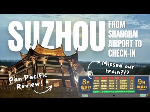 Travelling from Shanghai to Suzhou by Train 🇨🇳 | Suzhou Pan Pacific Hotel Tour ✨