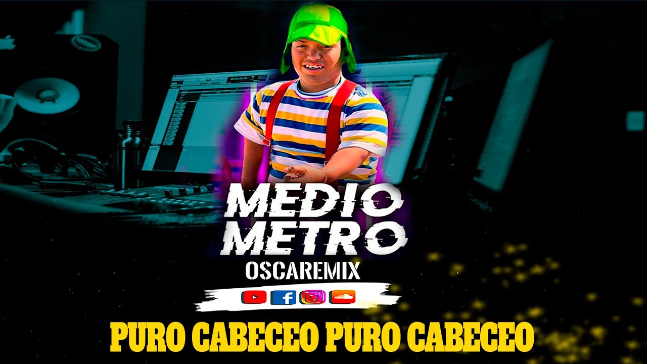 Puro Cabeceo - Medio Metro - Cumbia Remix (OscaRemix) #mediometro # ...