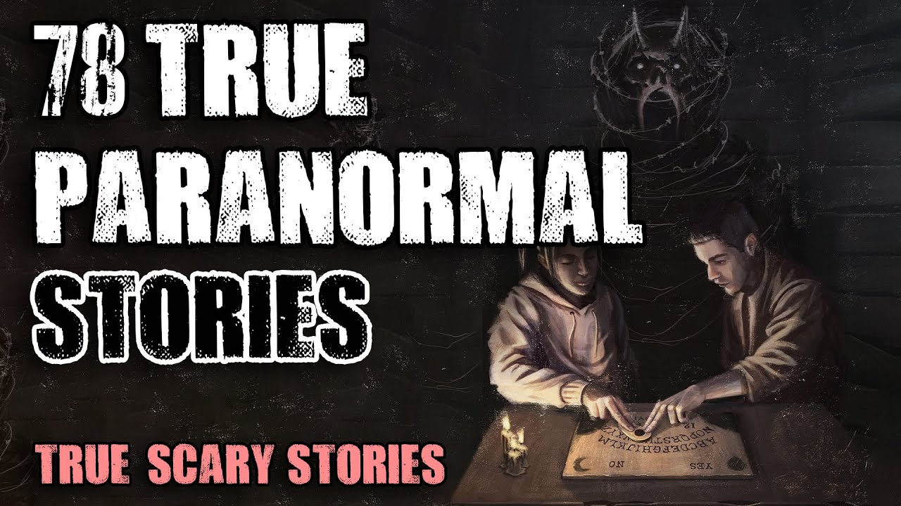 78 True Paranormal Stories - 4 Hours | Paranormal M Stories - YouTube