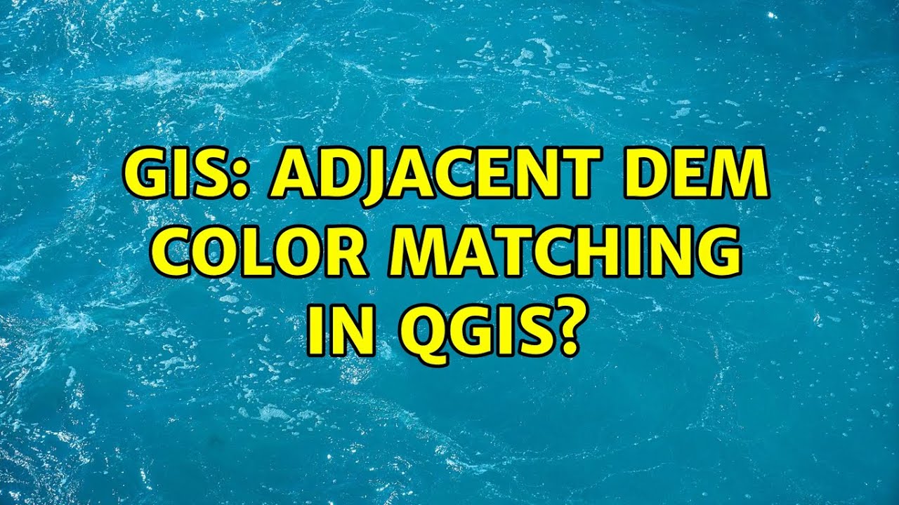 GIS: Adjacent DEM color matching in QGIS? (2 Solutions!!) - YouTube