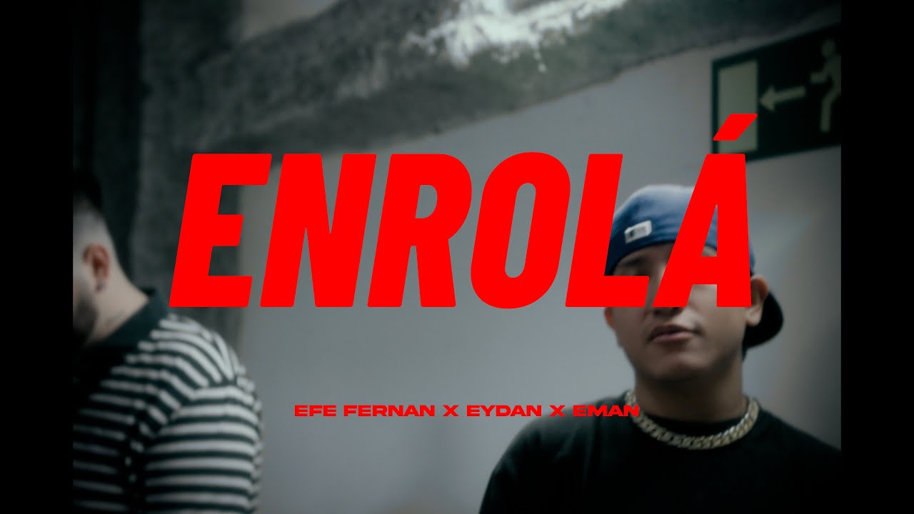 Eydan ft Efe Fernan - Enrolá ( Video Oficial) - YouTube