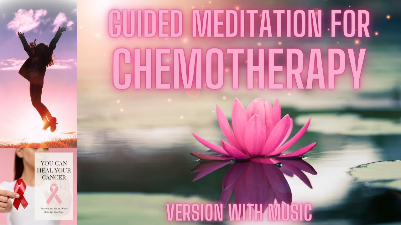Powerful Guided Meditation For Chemotherapy With Beautiful Healing ...