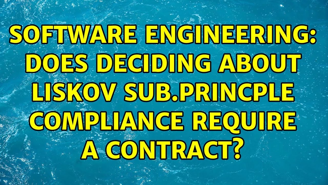 Software Engineering: Does deciding about Liskov sub.princple ...