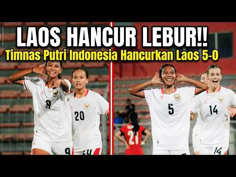 SEJARAH TERCIPTA!! TIMNAS PUTRI HANCURKAN LAOS SKOR 5:0