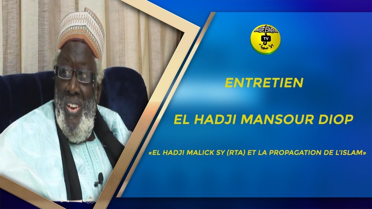 Entretien Exclusif avec El Hadji Mansour Diop : El Hadji Malick Sy rta ...