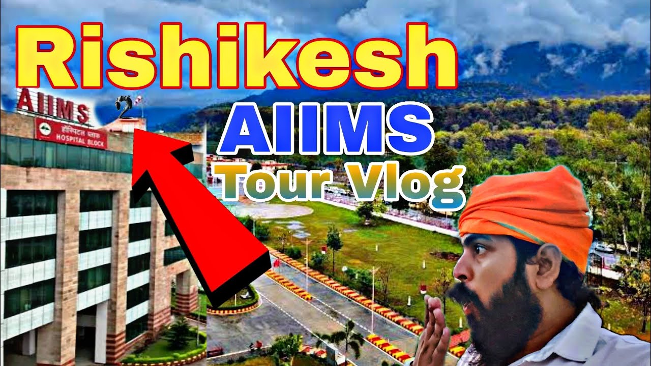 Rishikesh AIIMS Tour Vlog 2024 , Rishikesh AIIMS full Details Vlog ...