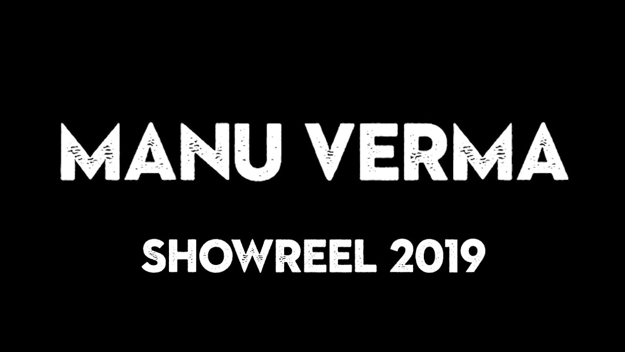 Showreel 2019 - Manu Verma - YouTube