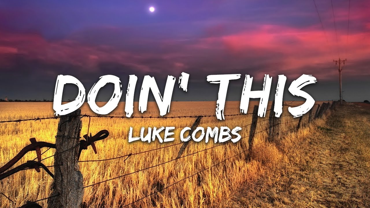 Luke Combs - Doin' This ( Lyric Video ) / Morgan Wallen, Kane Brown ...