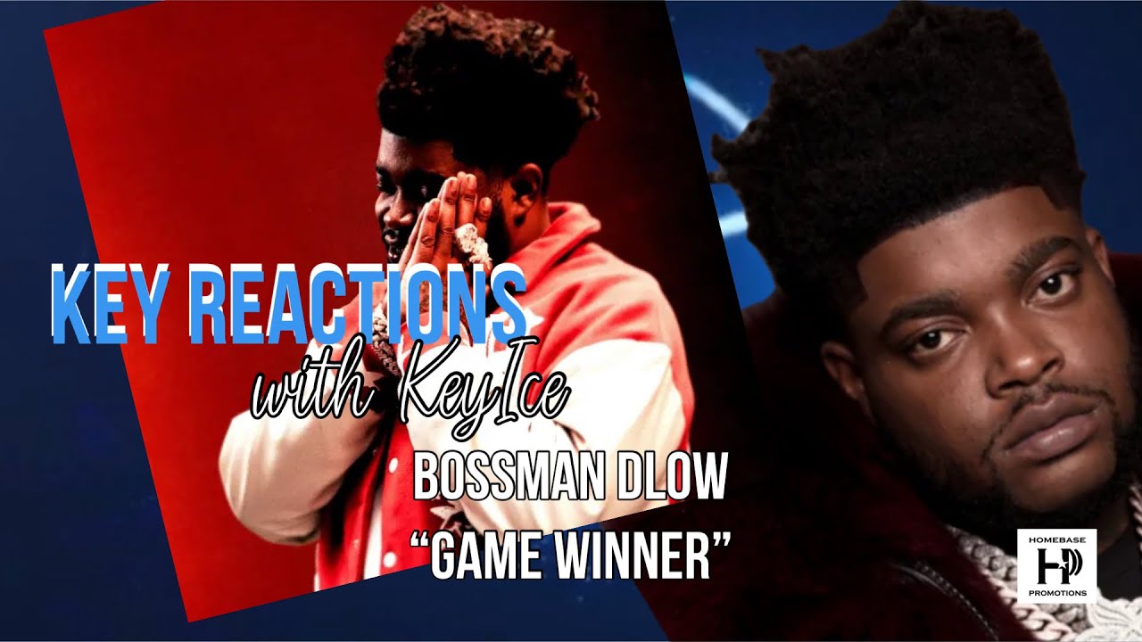 Key Reactions: Bossman Dlow "Game Winner" - YouTube