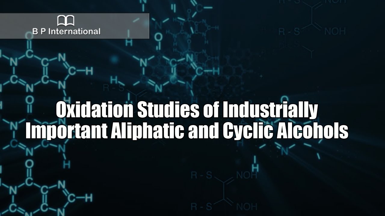 Oxidation Studies of Industrially Important Aliphatic and Cyclic ...