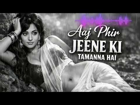 Aaj Phir Jeene Ki Tamanna Hai | Evergreen Bollywood Classic Song | Retro Hindi Hit