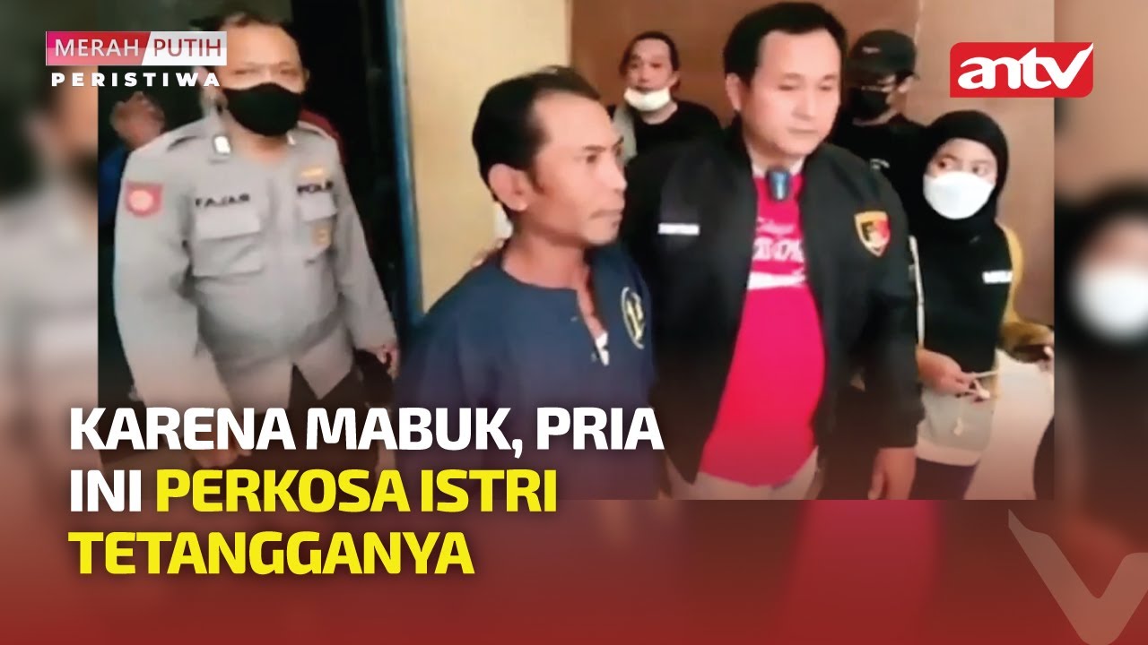 Pria Mabuk Perkosa Istri Tetangganya Yang Lagi Tidur Merah Putih Peristiwa Youtube