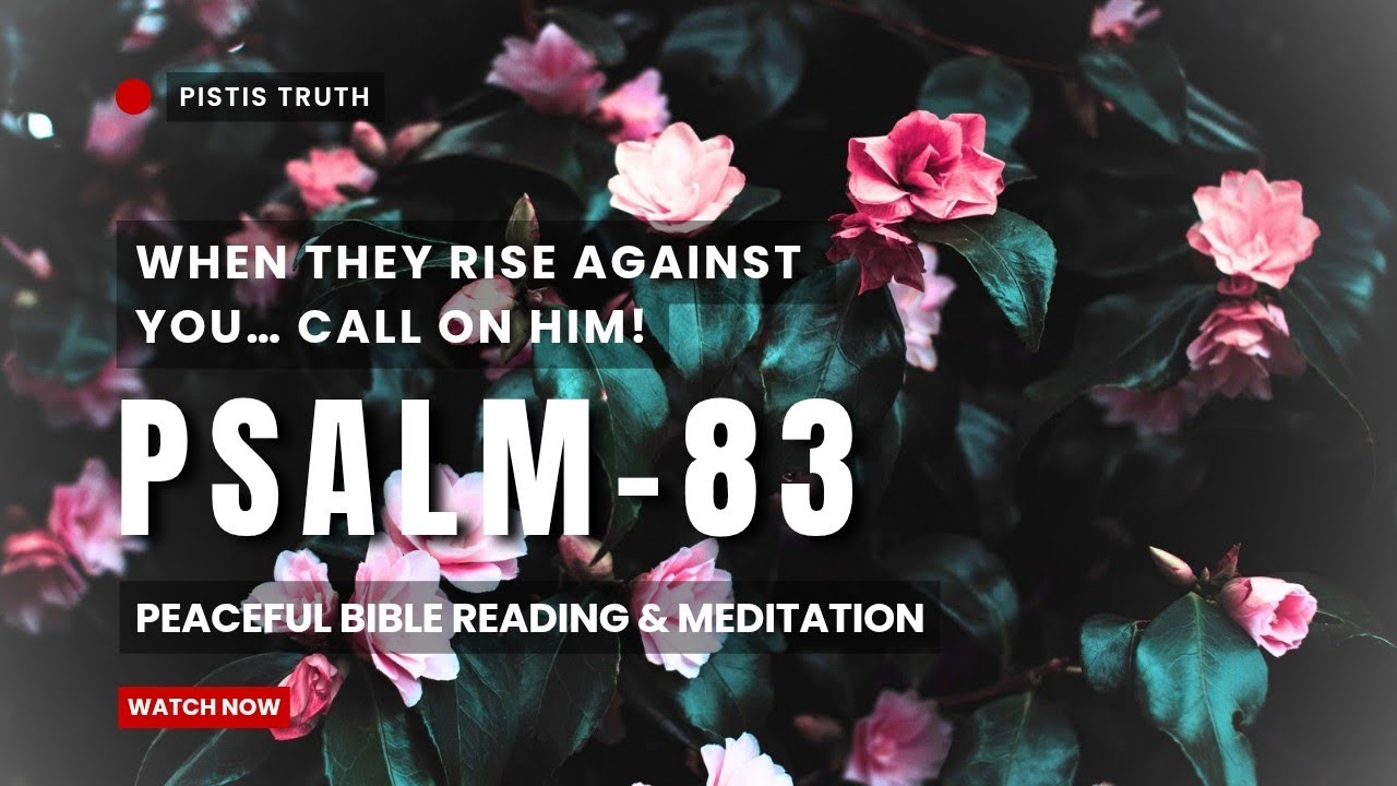 Psalm 83 - When Enemies Rise… Call on God! | A Prayer for Protection ...