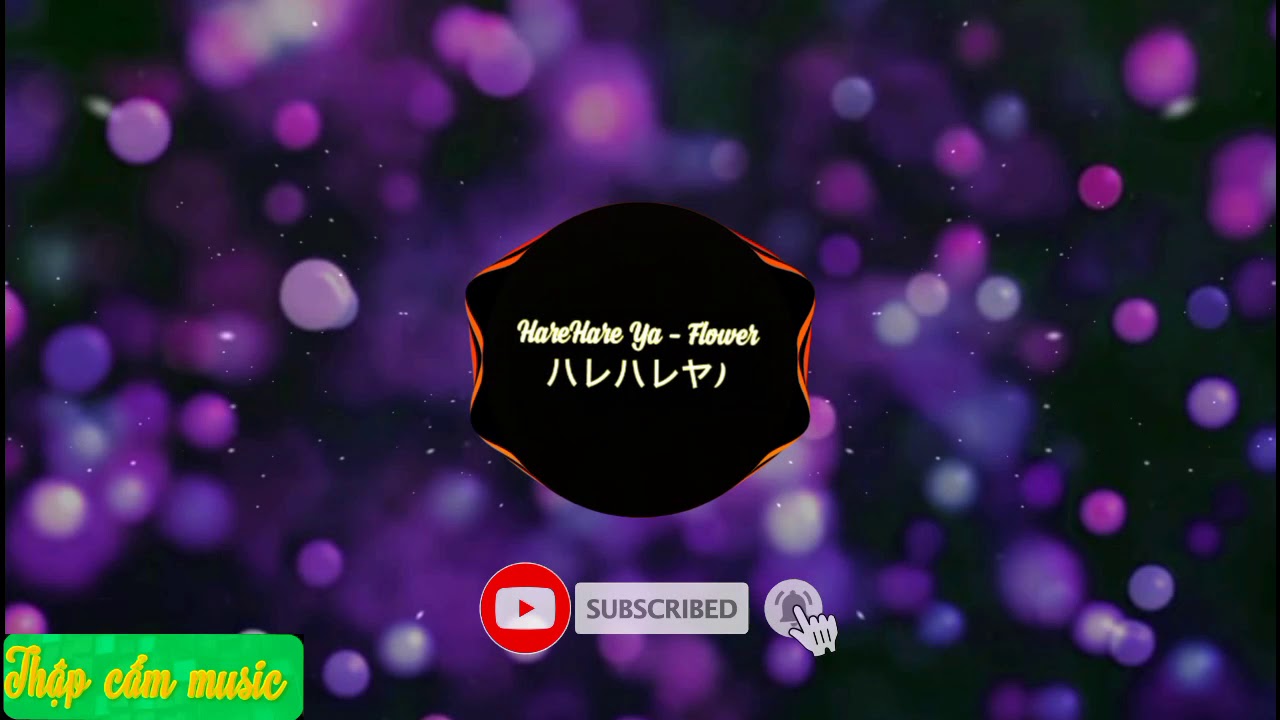HareHare Ya - Flower (ハレハレヤ) _ Nhạc TikTok Trung Quốc 2019 hay - YouTube