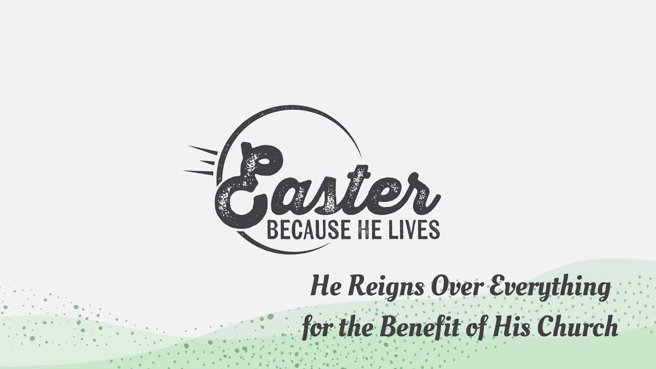 He Reigns Over Everything for the Benefit of His Church - YouTube