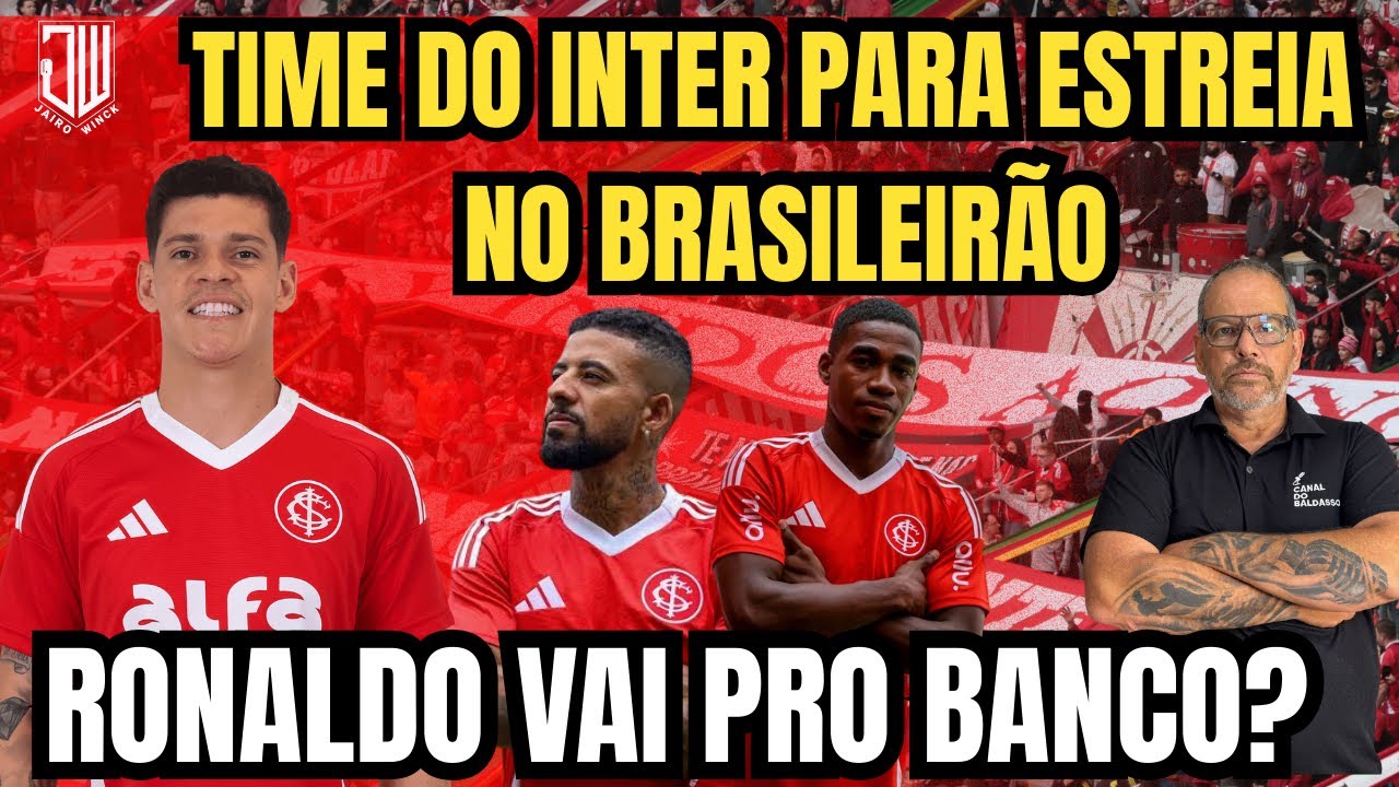 RONALDO VAI PRO BANCO? | TIME DO INTER PARA ESTREIA NO BRASILEIRÃO ...