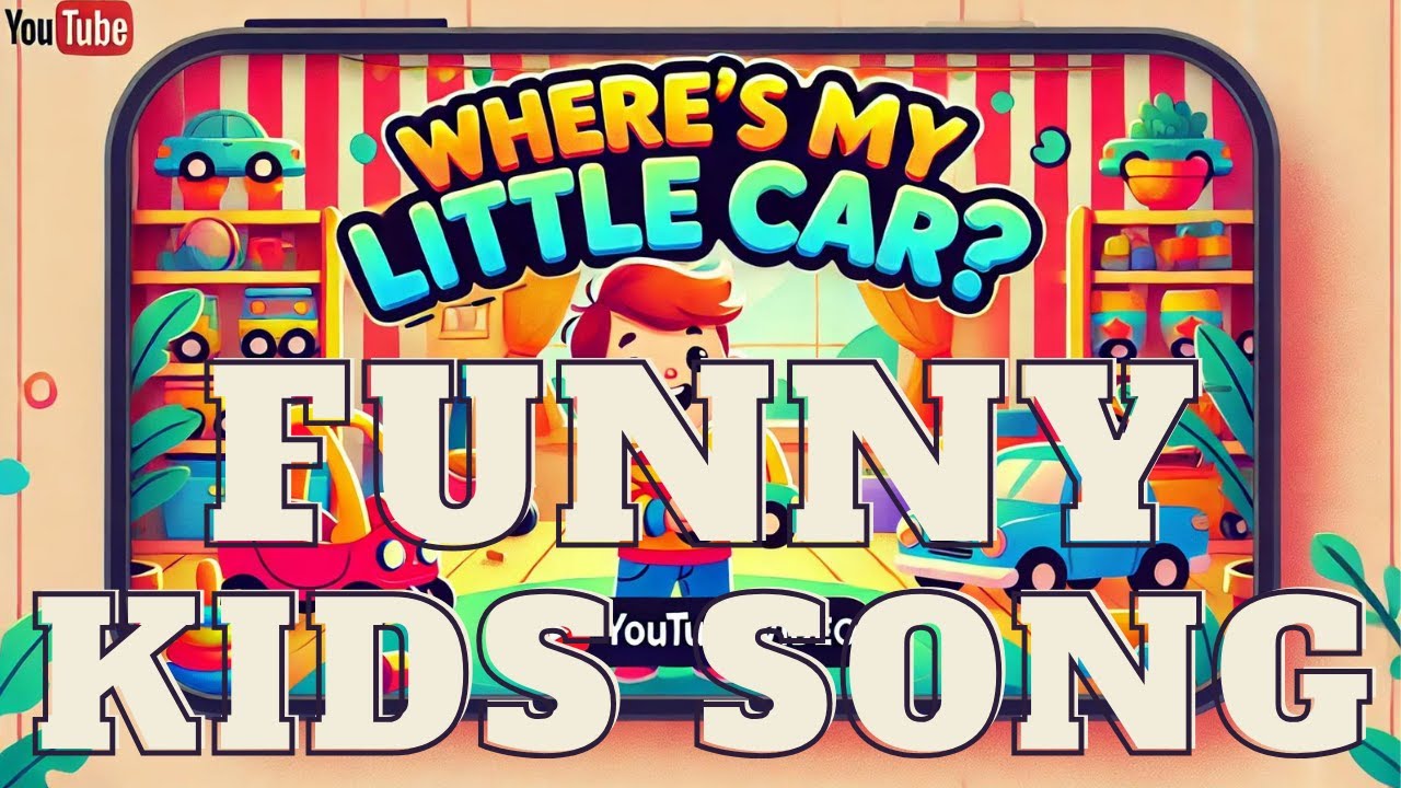 Where's My Little Car? | Fun Kids Song About Finding Lost Toys ...
