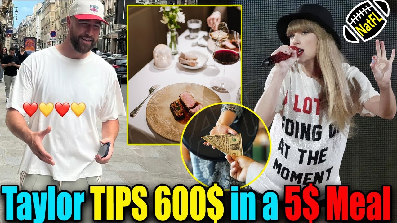 Taylor Swift touched Travis by tipping $600 while have a $5 breakfast in Paris - YouTube