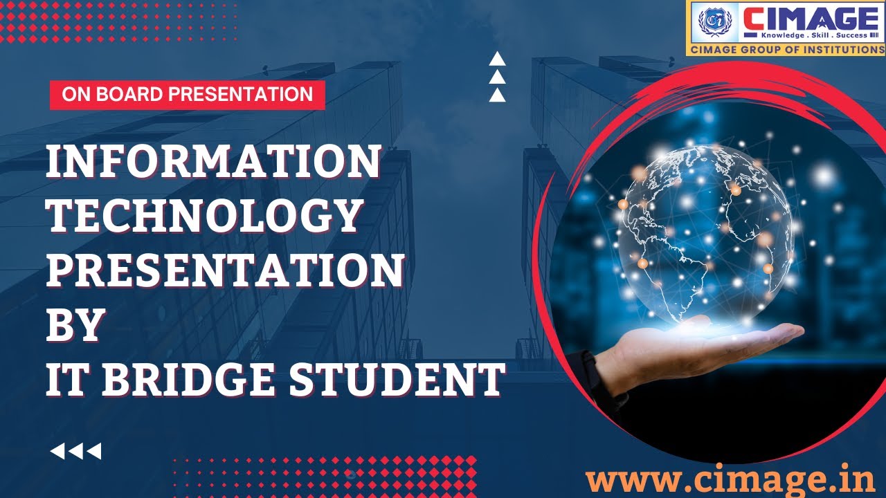 Information Technology Presentation By IT Bridge Student | CIMAGE ...
