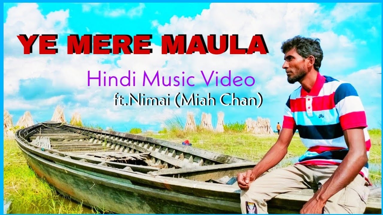 Ye Mere Maula [RE UPLOADED] || ft. Nimai-Miah Chan || - YouTube