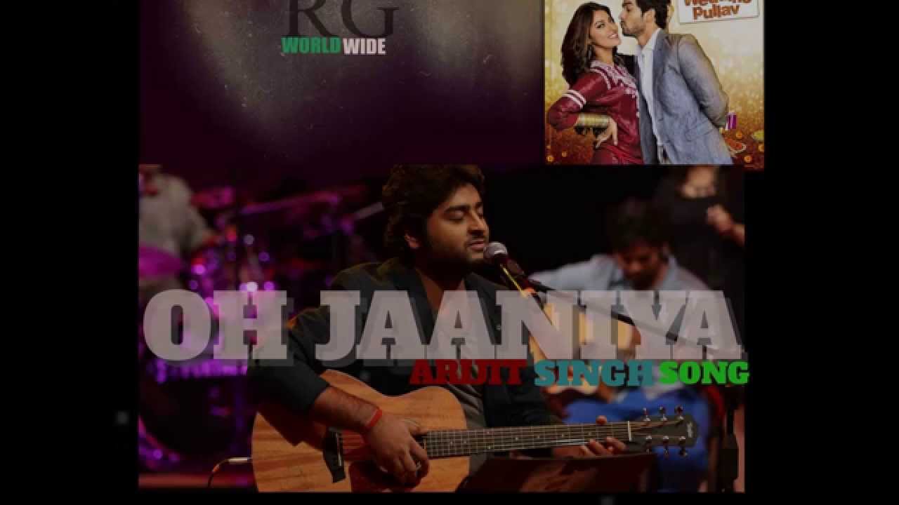 Oh Jaaniya - Arijit Singh Ft.Shreya Ghoshal Version | Wedding Pullav ...