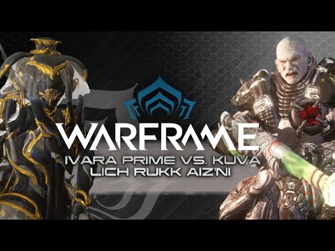 WARFRAME: IVARA PRIME VS. KUVA LICH RUKK AIZ'NI - YouTube