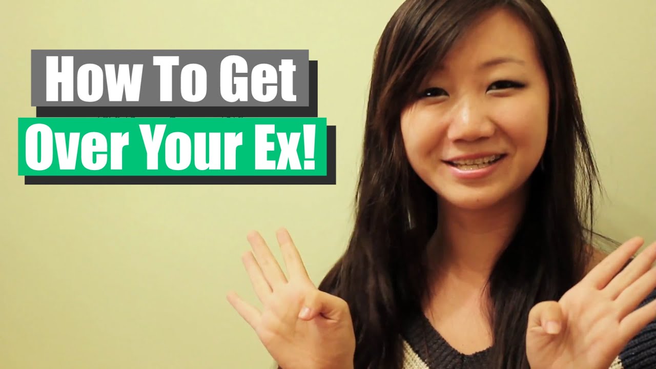 How to Get Over Your Ex - YouTube