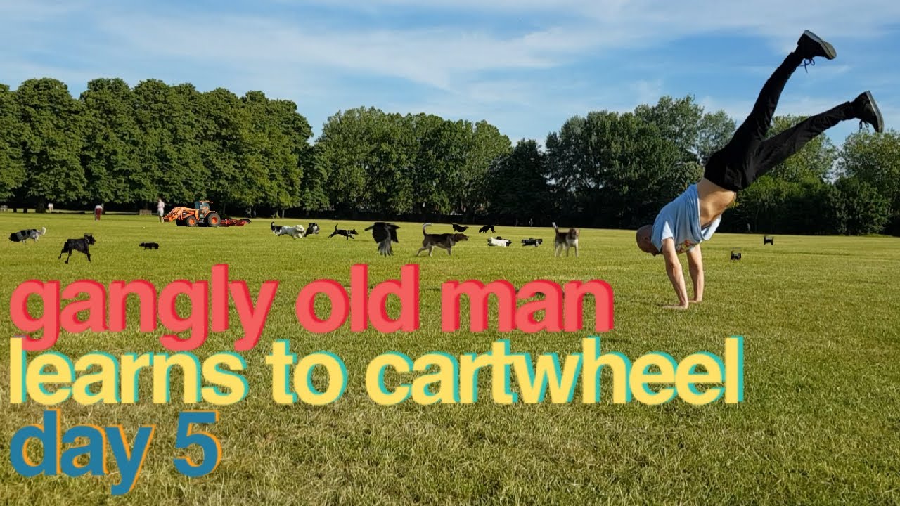 Gangly Old Man Learns to Cartwheel (Day 5) - YouTube