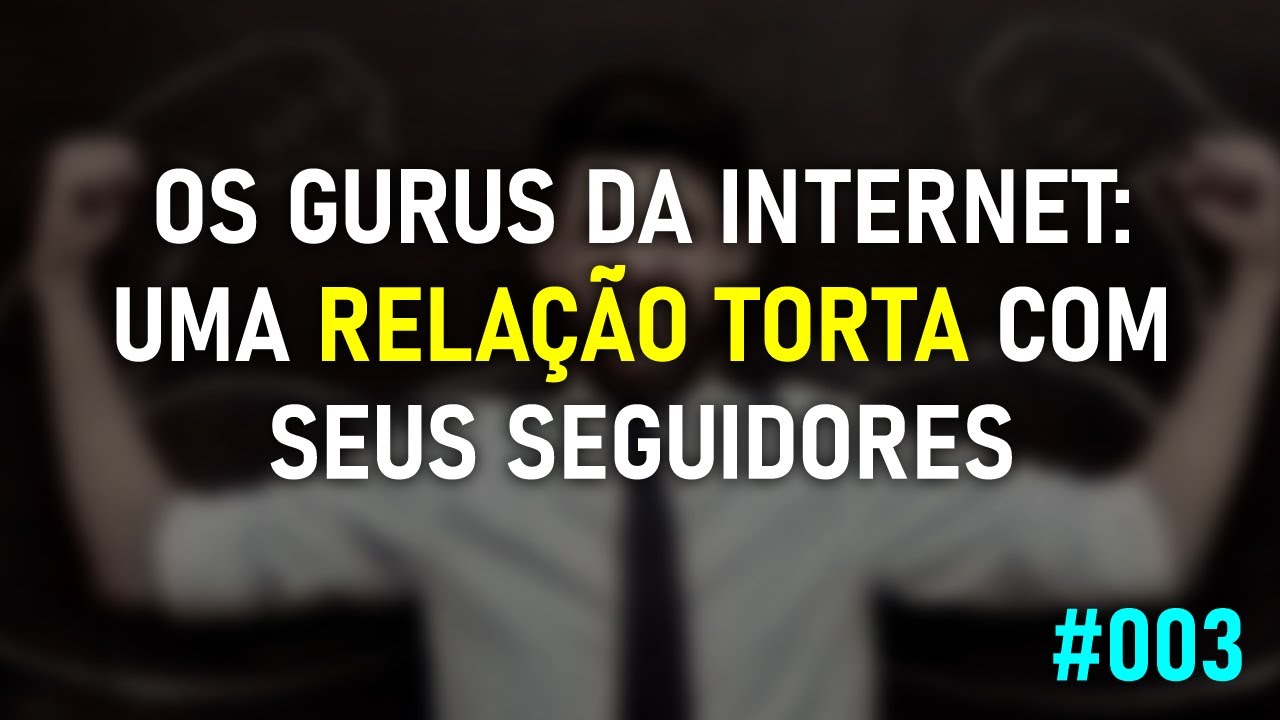 Os Gurus da Internet: Uma Relação Torta com seus Seguidores - YouTube