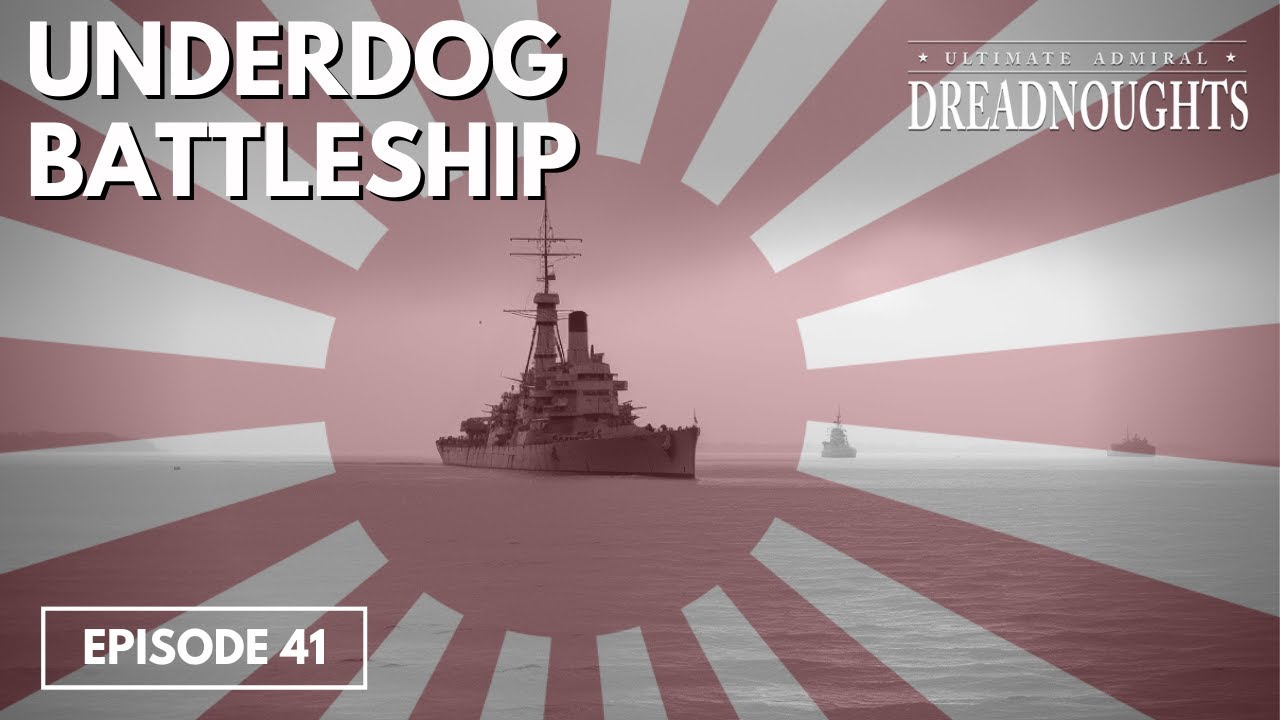 Underdog Battleship - Ultimate Admiral Dreadnoughts Japan 1910 Episode ...