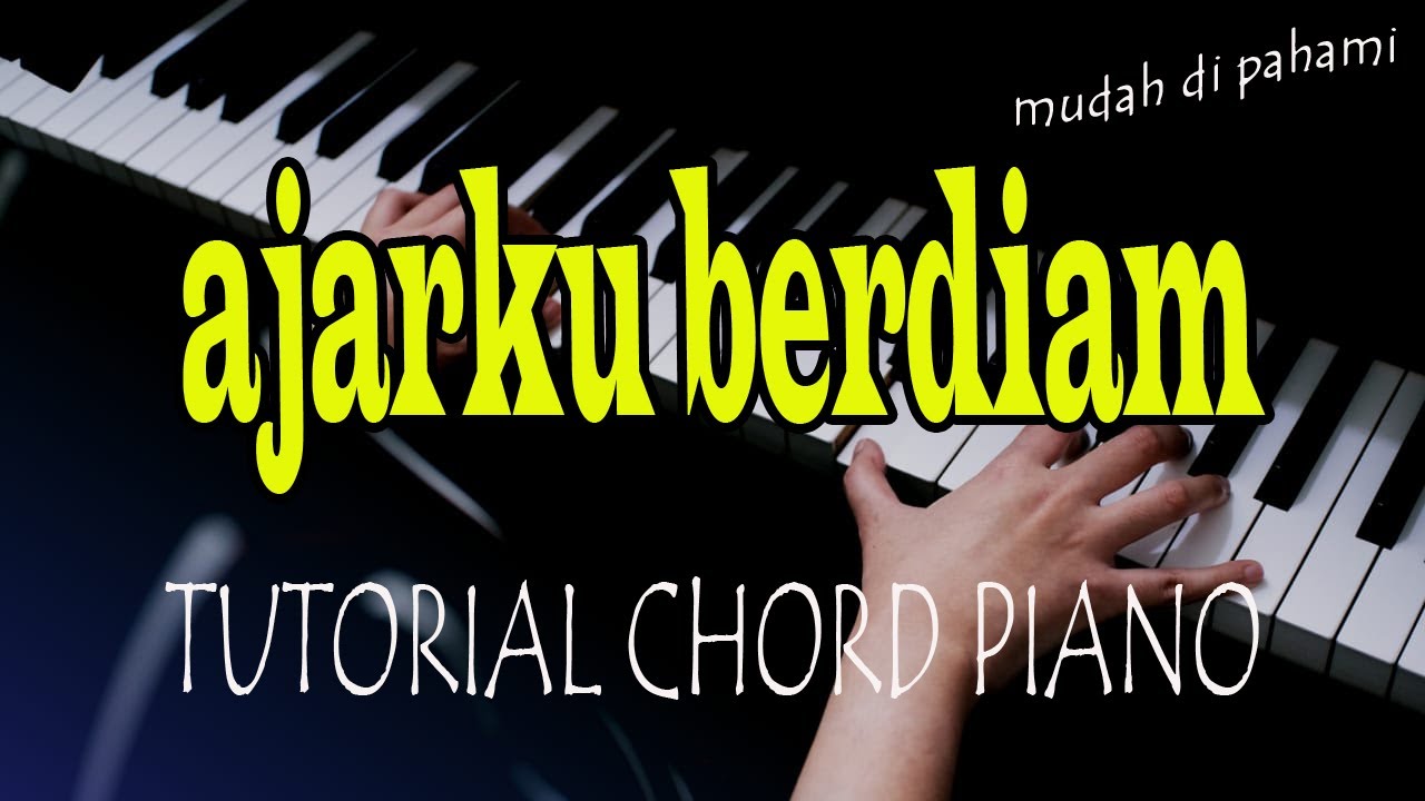 AJARKU BERDIAM Tutorial Chord Piano (Mudah Dipahami Untuk Pemula) # ...