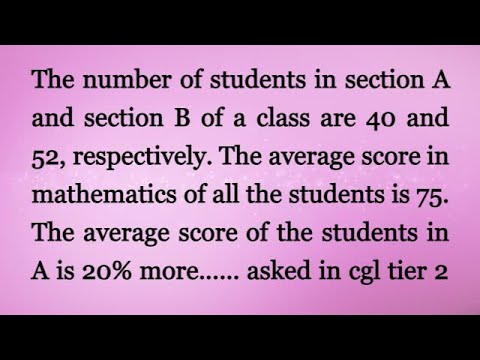 The number of students in section A and section B of a class are 40 and 52, respectively. The ...